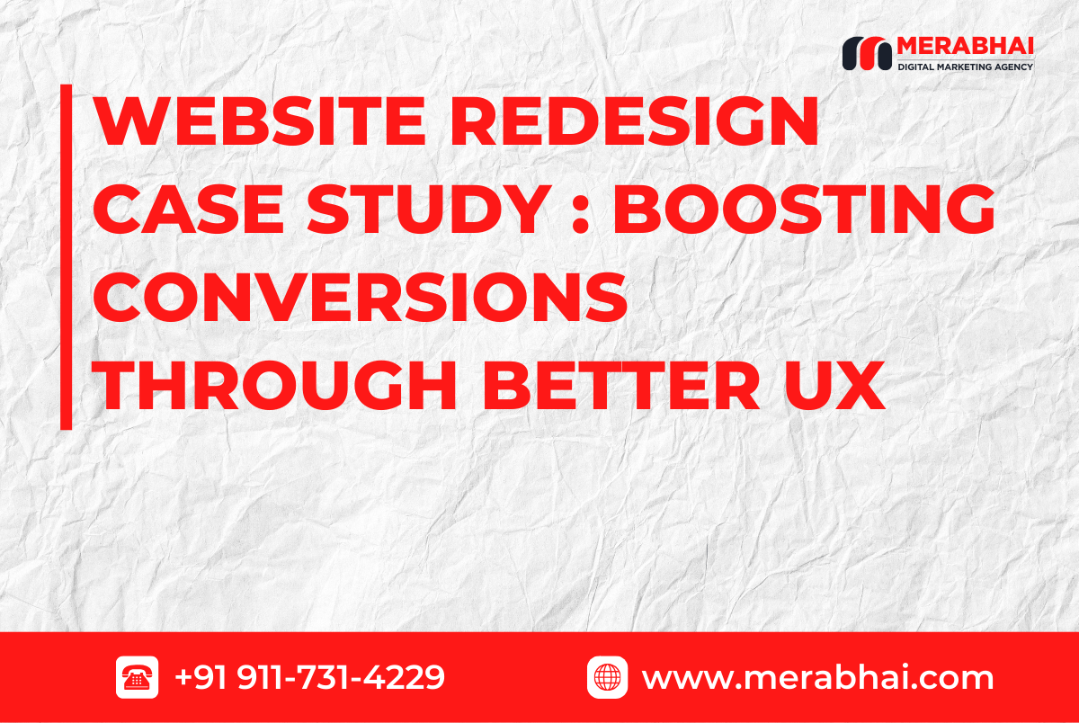 Website Redesign Case Study : Boosting Conversions Through Better UX - MeraBhai Digital ...